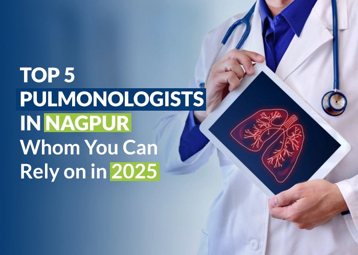 Top 5 Pulmonologists In Nagpur In 2026 Whom You Can Rely On.