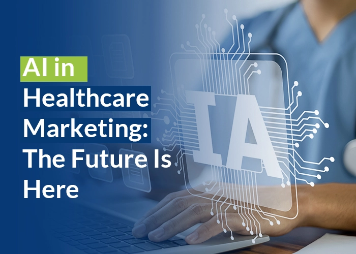 AI In Healthcare Marketing -The Future Is Here!